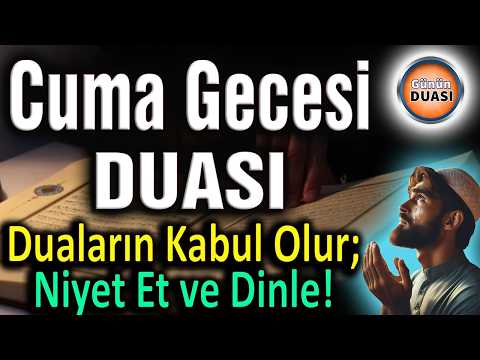 Cuma Gecesinde Bu Duaları Oku! Kabul Olmayan Dualar Kalmaz