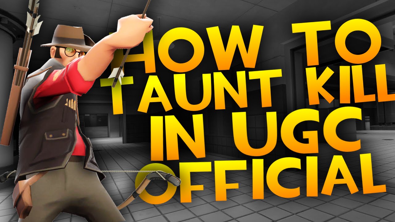 TF2: How To Taunt Kill in UGC Official - YouTube
