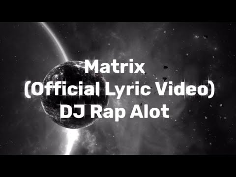 Matrix - (Dj_Rap_Alot) (Official Lyric Video) - YouTube