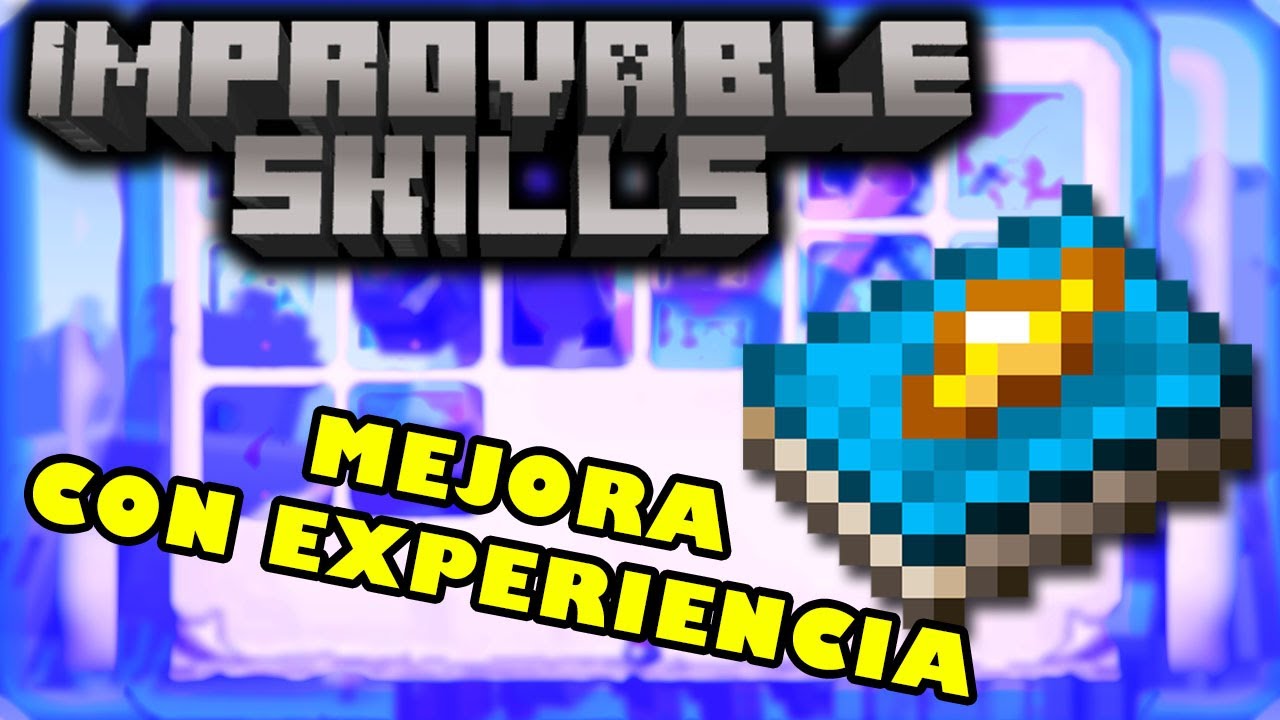 MEJORAS USANDO EXPERIENCIA / IMPROVABLE SKILLS 3 | MINECRAFT MODS - YouTube
