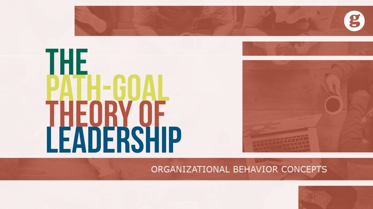 The Path Goal Theory of Leadership - YouTube