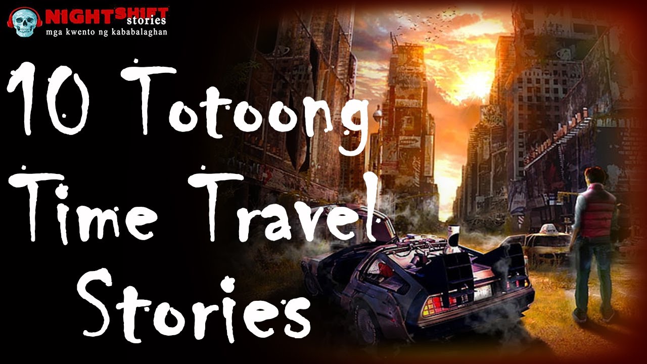 10 Totoong Time Travel Stories | Kwentong Nakakatakot - YouTube