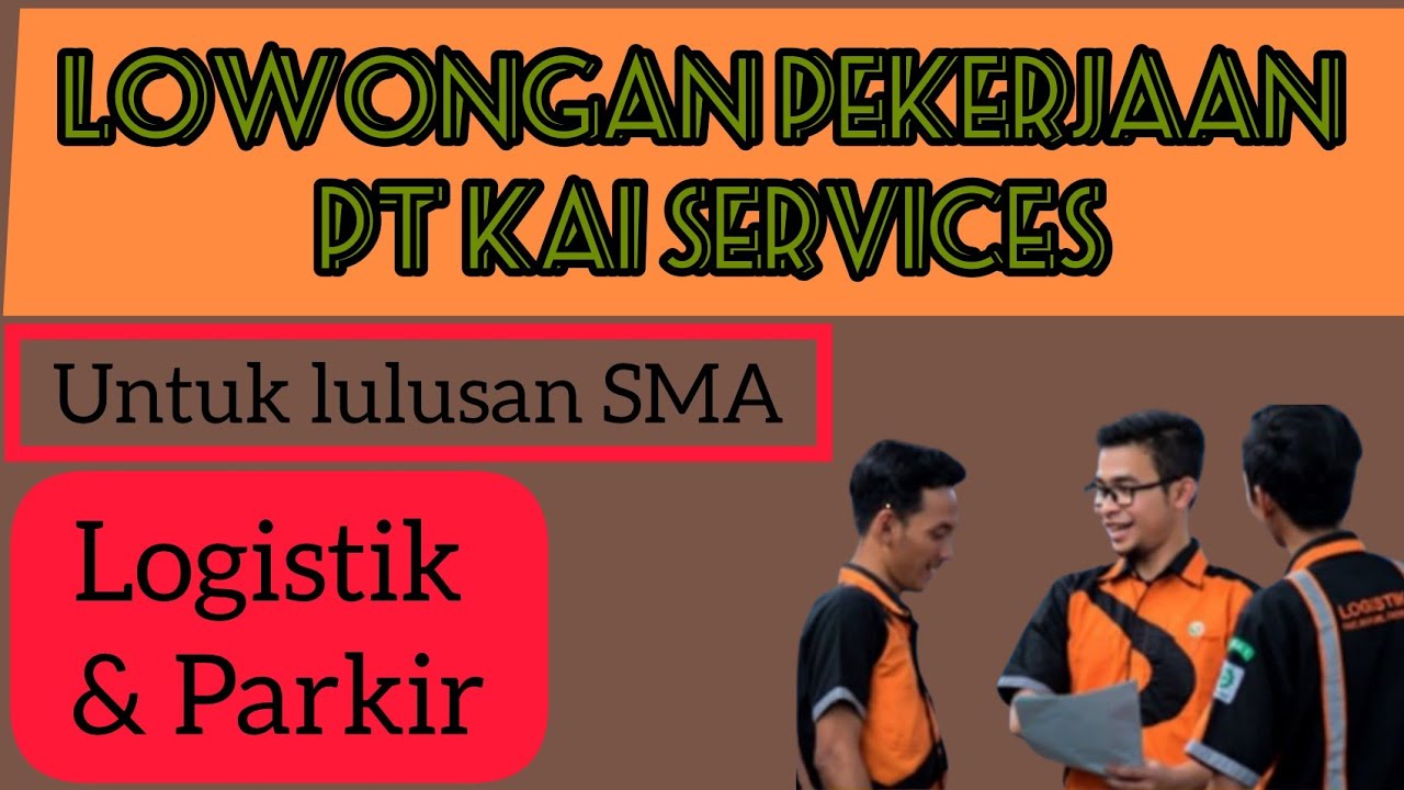 Lowongan pekerjaan PT KAI services posisi Logistik dan parkir/April ...
