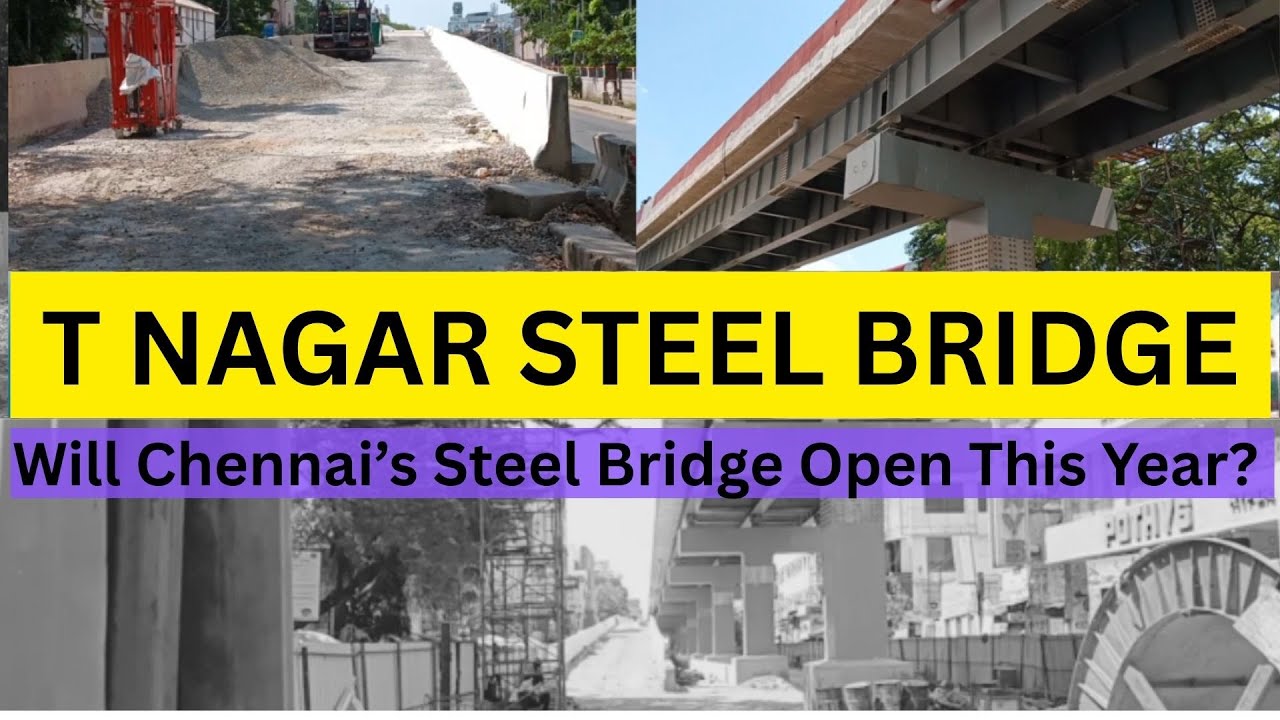 Steel Bridge in T Nagar Chennai – Can We Expect Opening This Year ...