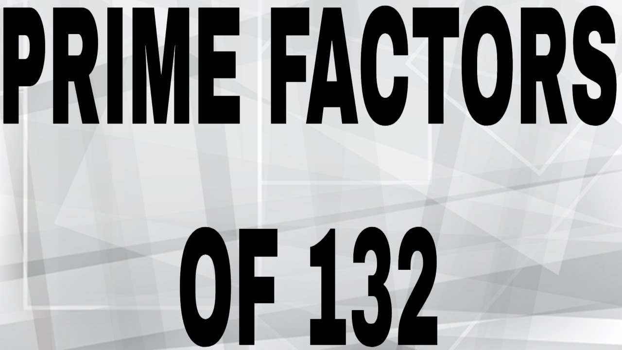 PRIME FACTORS OF 132 YouTube prime-factors-of-132-youtube