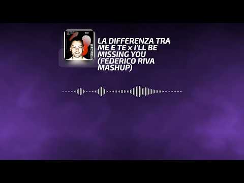 LA DIFFERENZA TRA ME E TE x I'LL BE MISSING YOU - TIZIANO FERRO (FEDERICO RIVA MASHUP) FREE DOWNLOAD