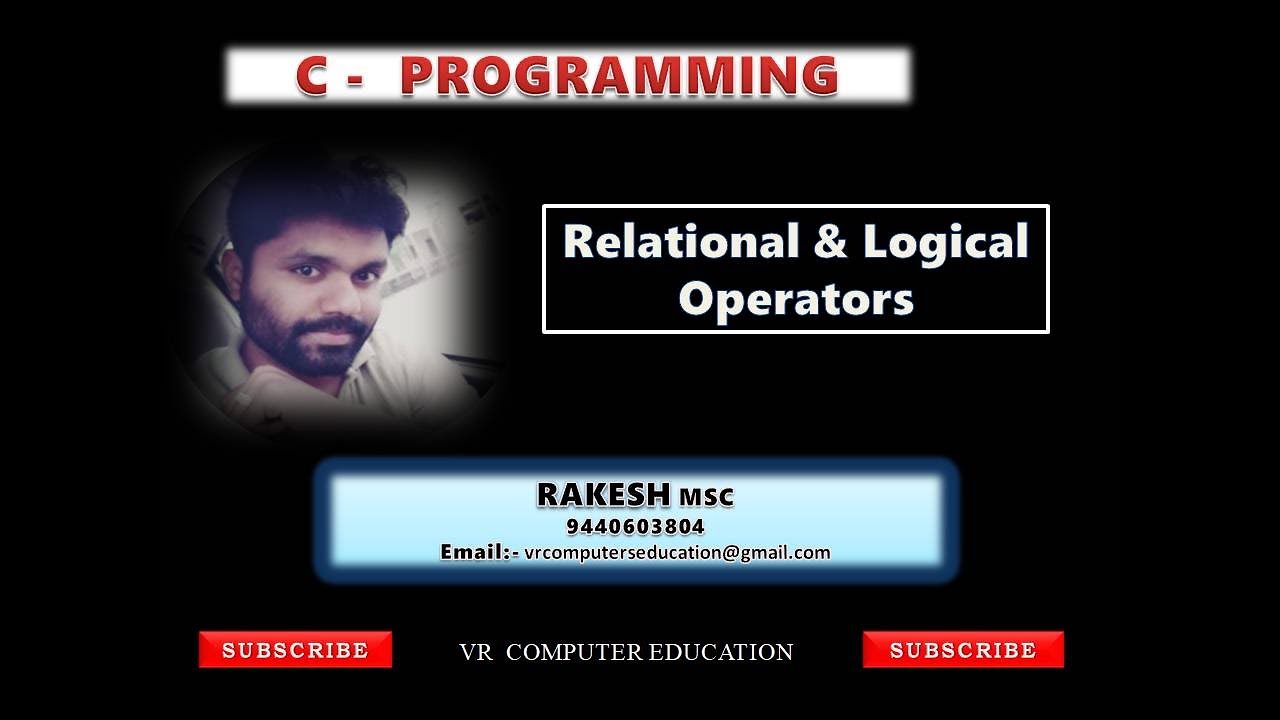 C-Programming - Relational & Logical Operators - by Rakesh - M.Sc - Mpcs , MSCs, BCA -SEM-1 ...