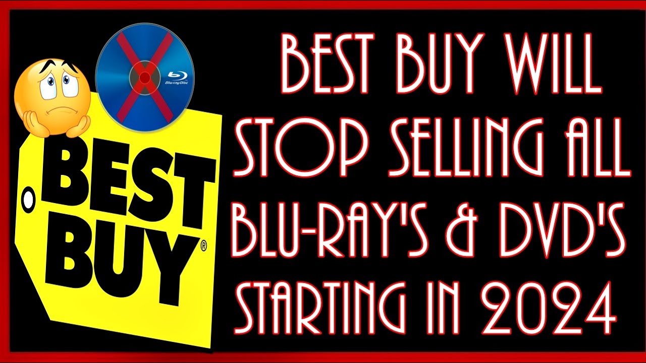 Best Buy Will Stop Selling All Blu-Ray's & DvD's In 2024 - YouTube