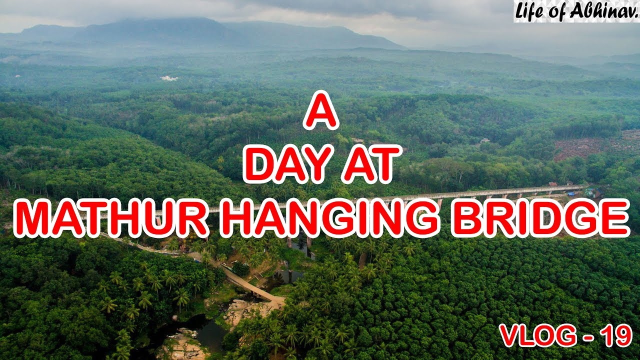 A DAY AT MATHUR HANGING BRIDGE | VLOG - 19 - YouTube