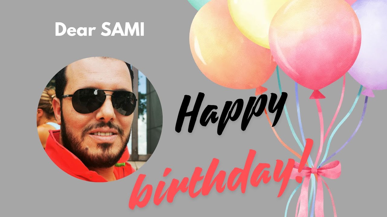 Happy Birthday, Sami - YouTube