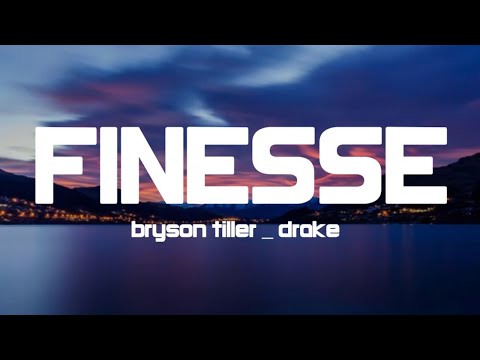 bryson tiller_ drake- finesse ( lyrics)