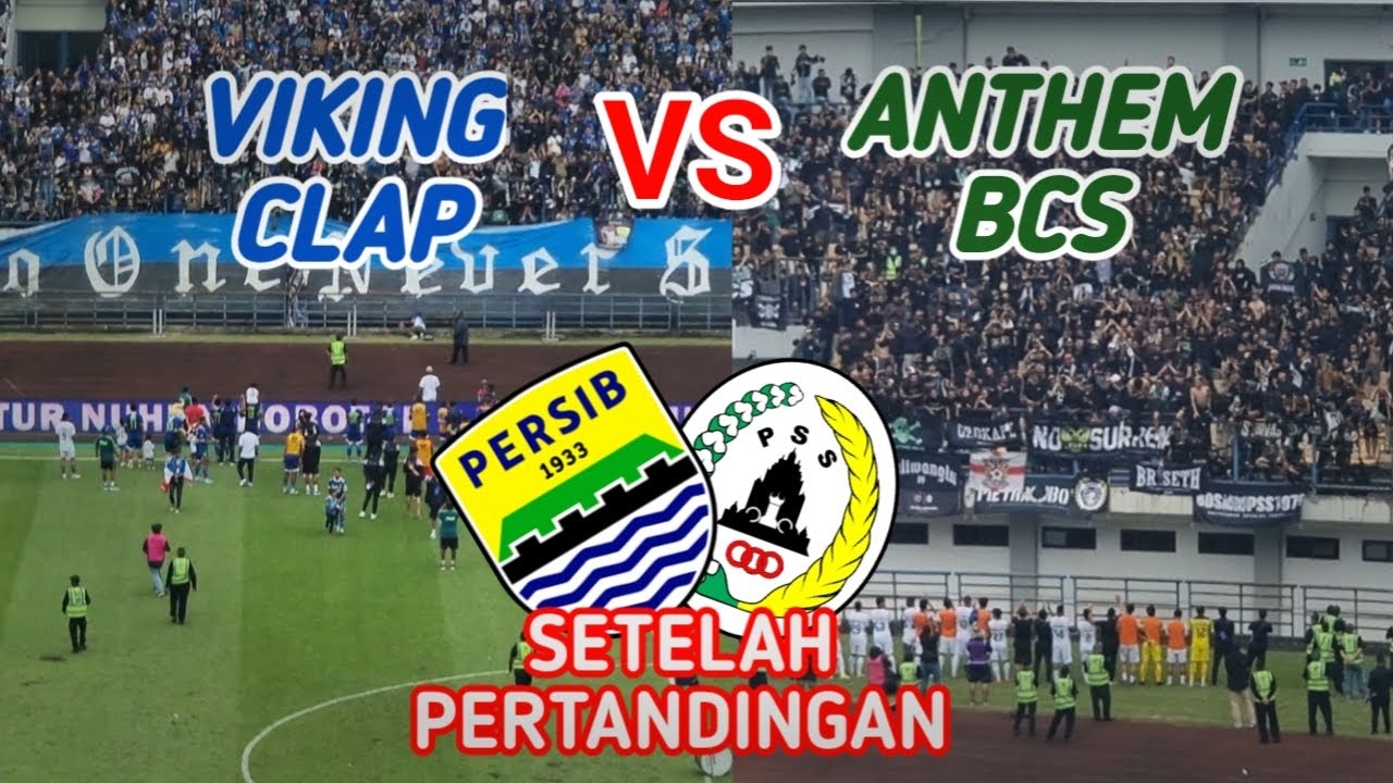 VIKING CLAP VS ANTHEM BCS || SETELAH PERTANDINGAN PERSIB BANDUNG VS PSS ...