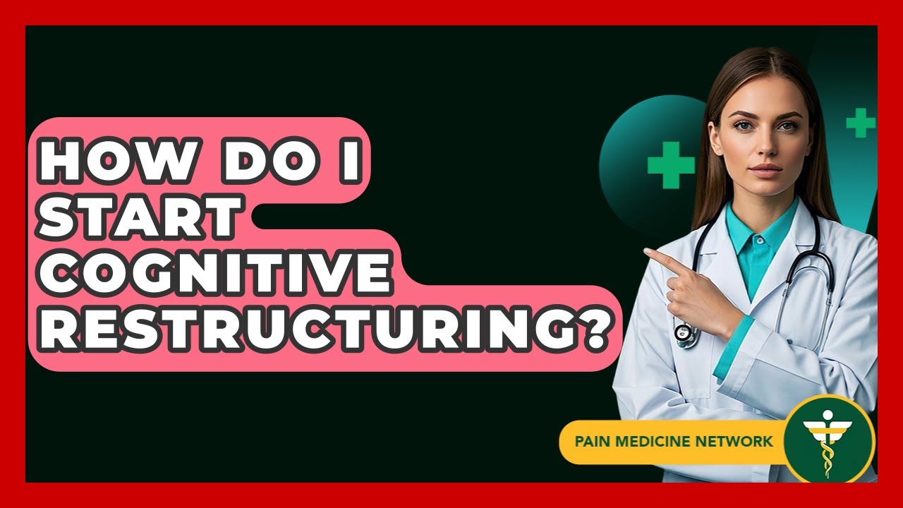 How Do I Start Cognitive Restructuring? - Pain Medicine Network - YouTube