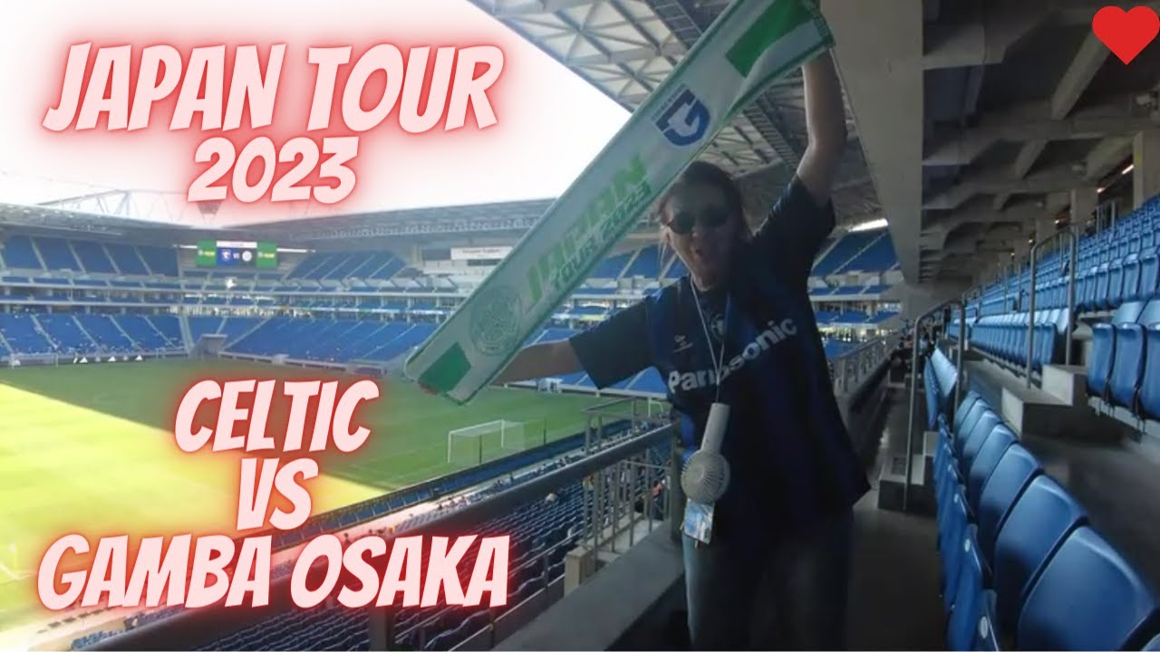 Japan Tour 2023 - Celtic VS Gamba Osaka - YouTube