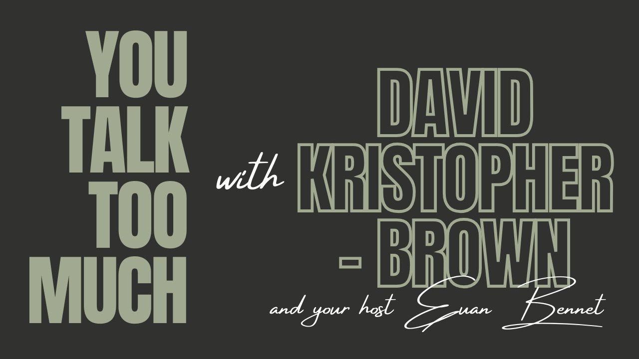 You Talk Too Much - Don't Try And Be Anything Other Than Yourself - David Kristopher-Brown - YouTube