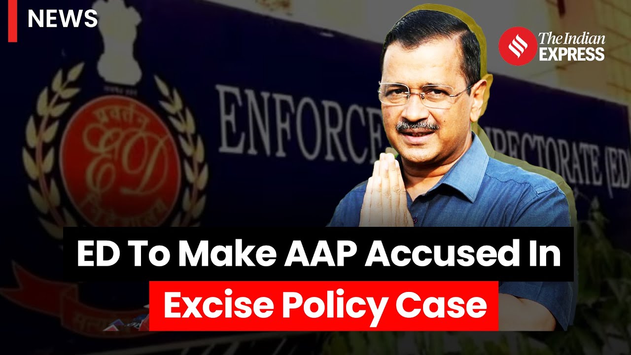 Excise Policy Case: AAP To Be Named Co-Accused In Next Chargesheet: ED ...