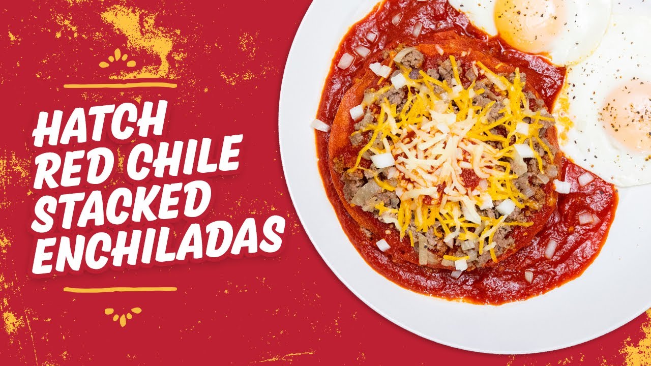 Hatch Red Chile Stacked Enchiladas The Fresh Chile Co Youtube