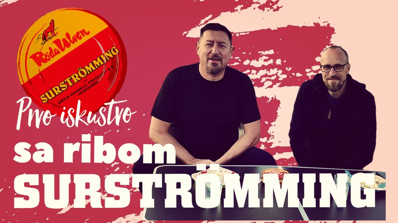 Prvo iskustvo sa ribom SURSTRÖMMING - First experience with ...