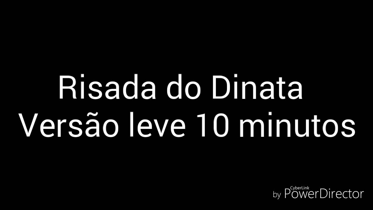 Risada do Dinata - VERSÃO LEVE 10 MINUTOS - YouTube