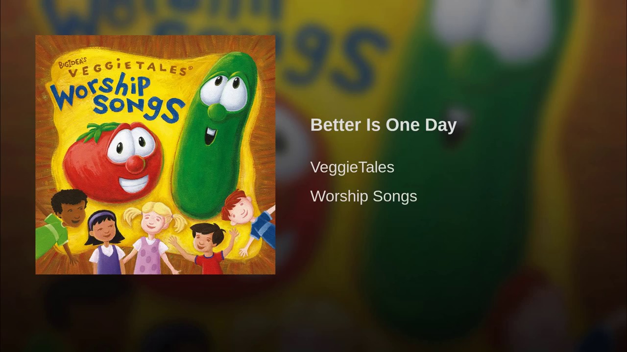 Better Is One Day - Kids Worship Songs (Veggie Tales) - YouTube