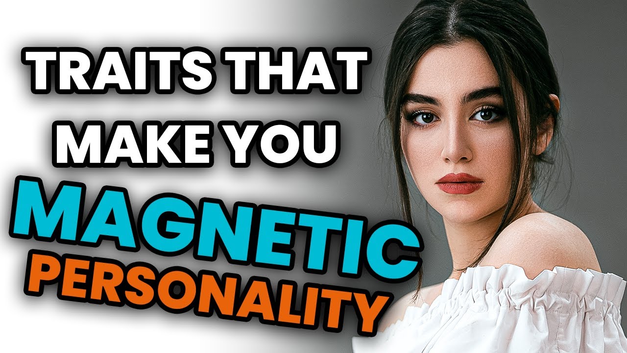 5 Personality Traits That Make You AMAZINGLY Magnetic! - YouTube
