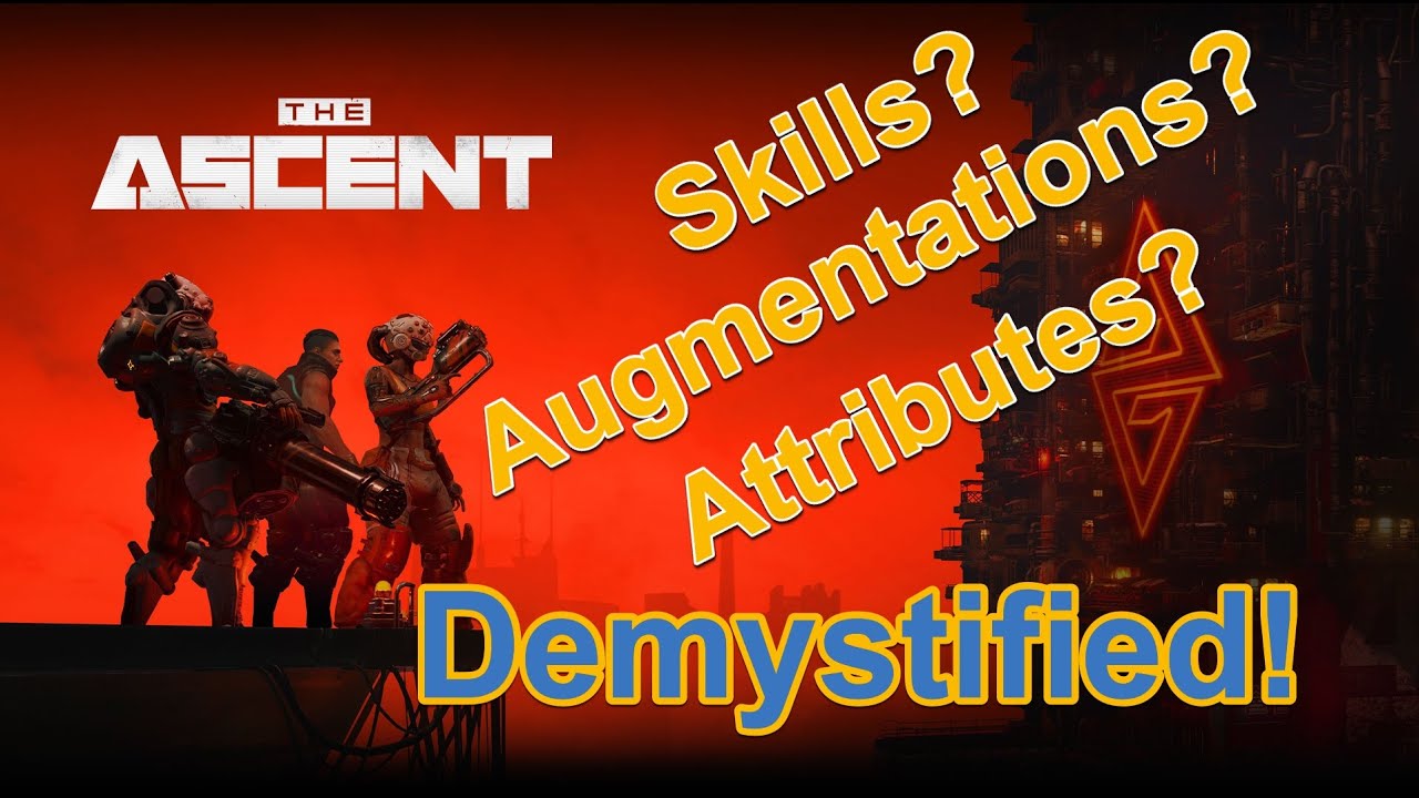 The Ascent: Skills, Augmentations, Attributes - DEMYSTIFIED - YouTube