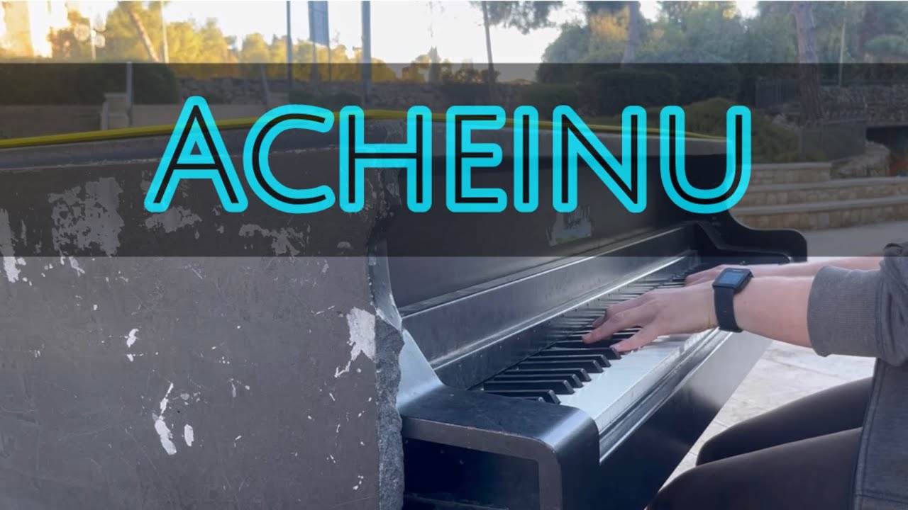 Acheinu - אחינו | Piano Cover 🎹😄 #piano #music #streetperformance - YouTube