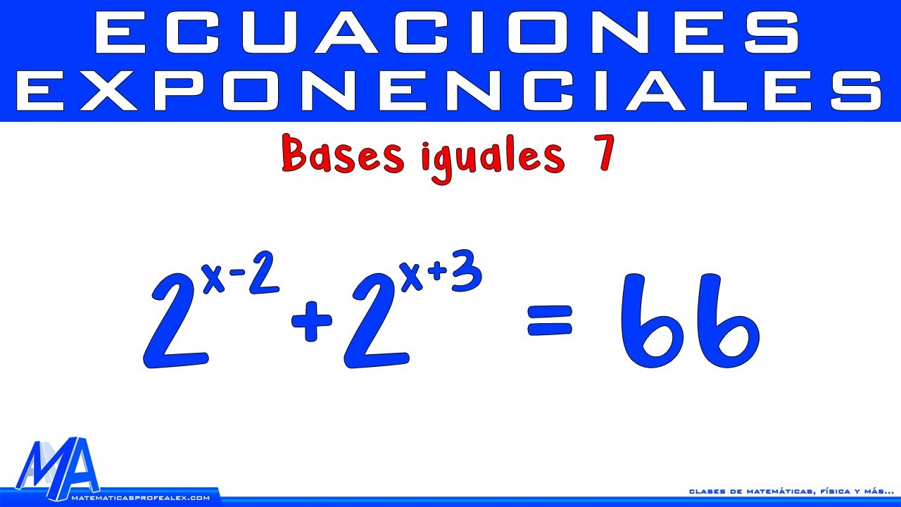 Ecuaciones Exponenciales con bases iguales | Ejemplo 7 - YouTube