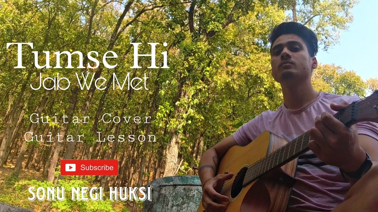 Tumse Hi | Jab We Met | Guitar Cover | Guitar Lesson | Sonu Negi Huksi ...