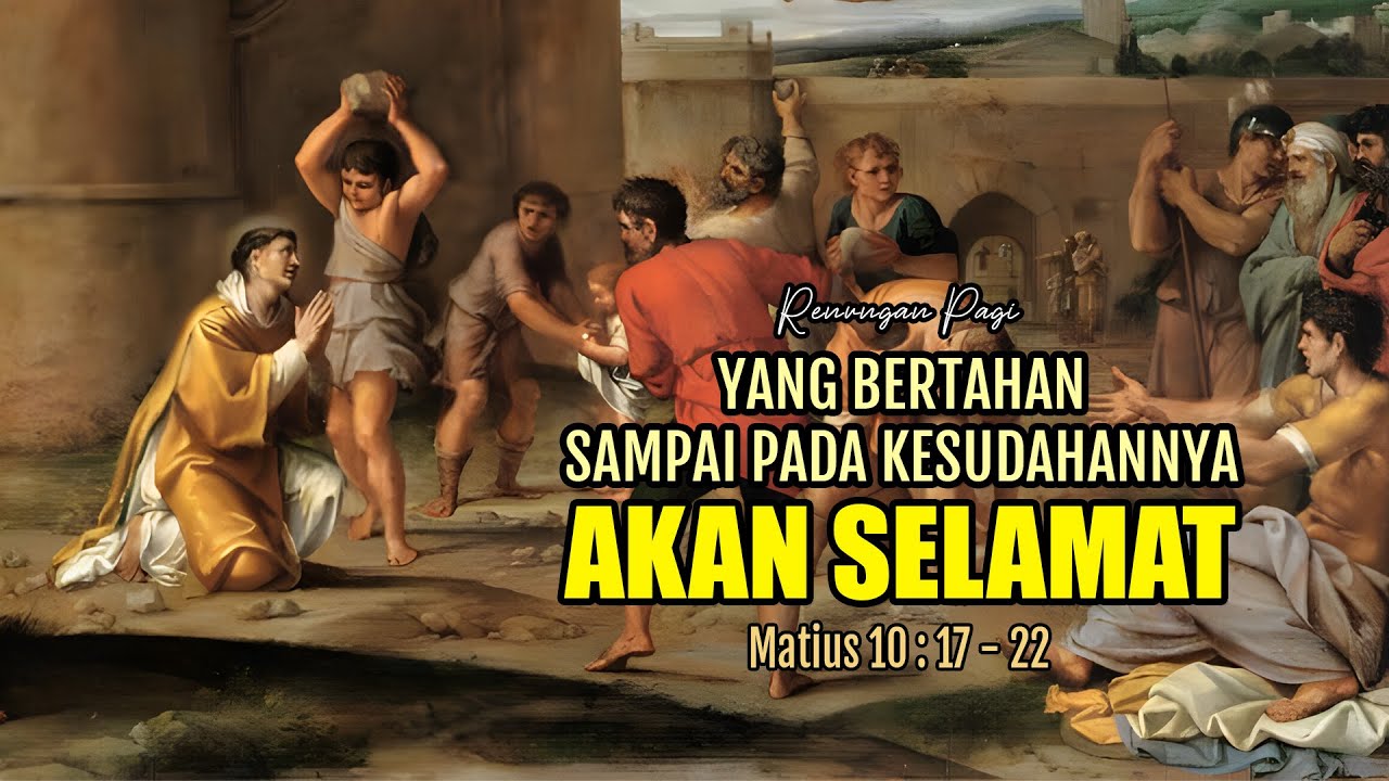 YANG BERTAHAN SAMPAI PADA KESUDAHANNYA AKAN SELAMAT - RENUNGAN PAGI ...