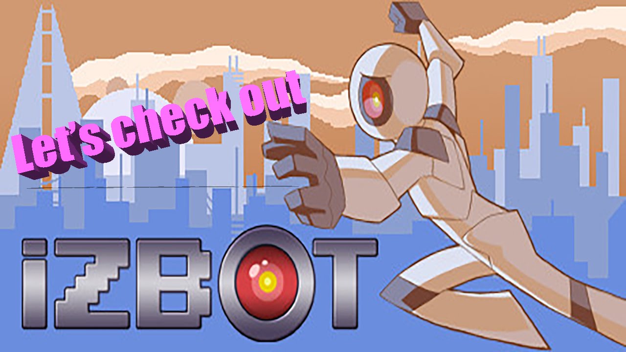 iZBOT Gameplay PC - Adept At Platforming? Let's Play IZBOT Indie Game ...