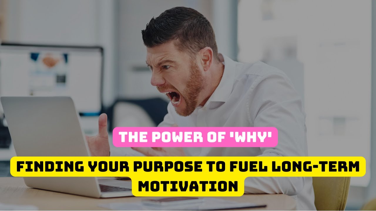 "The Power of 'Why': Finding Your Purpose to Fuel Long-Term Motivation ...