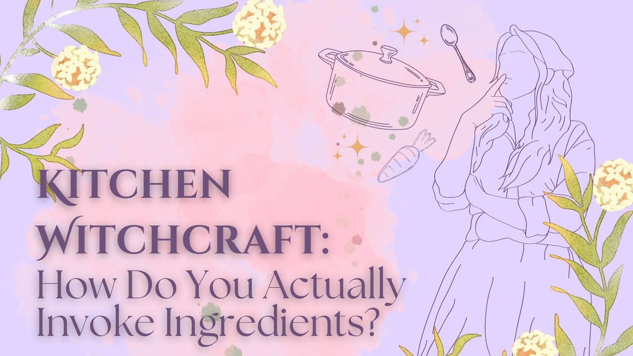 How to Actually Invoke the Ingredients In Your Food | Kitchen Witch ...