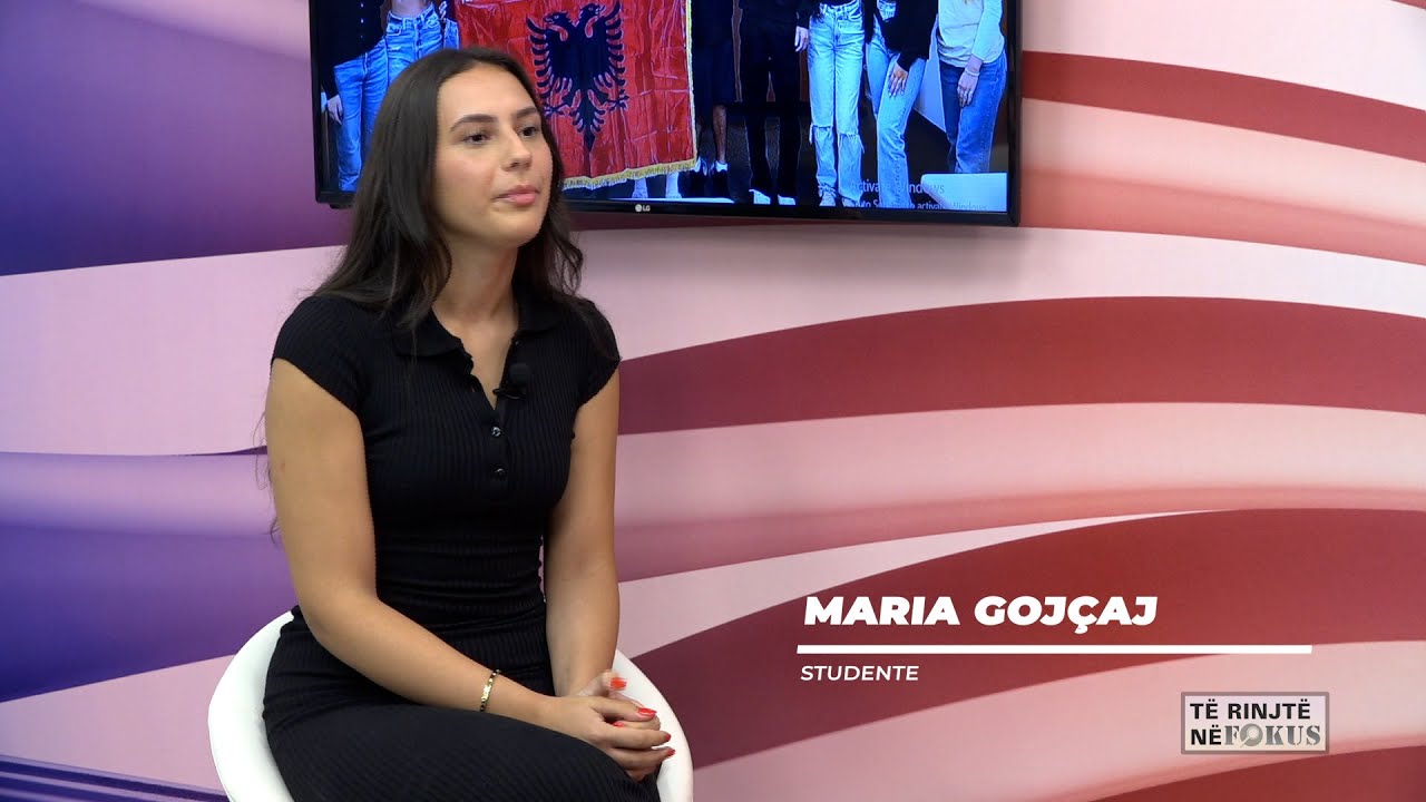 TË RINJTË NË FOKUS - Maria Gojçaj - YouTube