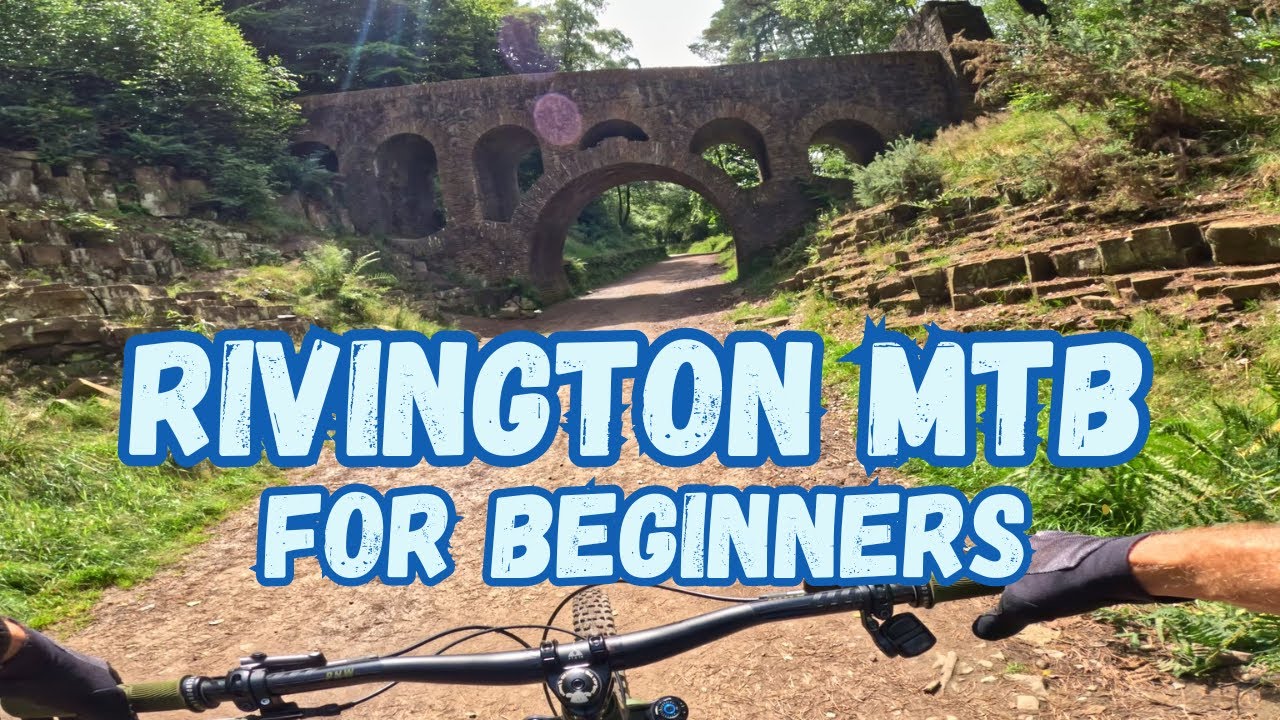 Rivington MTB for Beginner Riders & Beginner MTB Tips - YouTube