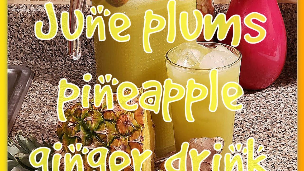 ORGINAL DELICIOUS JUNE PLUMS DRINK #pineapple #ginger #juneplum 🇯🇲style ...