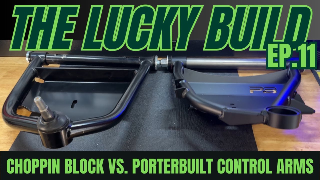 LUCKY EP.11 | Choppin Block or Porterbuilt Control Arms? Review and ...