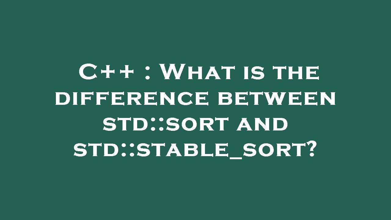 C++ : What is the difference between std::sort and std::stable_sort? - YouTube