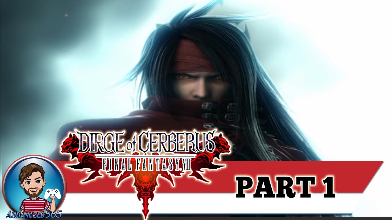 Final Fantasy 7 Dirge of Cerberus | Part 1 Beginning of Cerberus ...