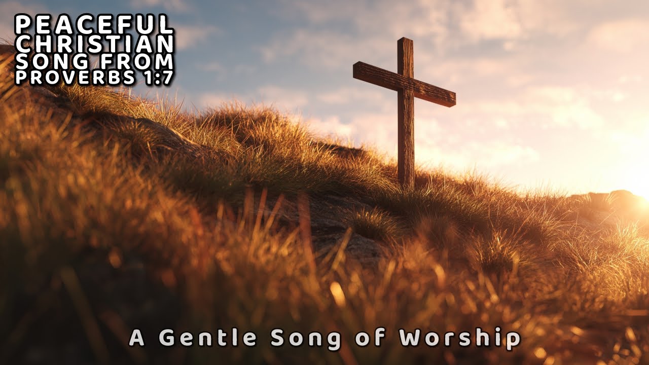 The Fear of the Lord | Peaceful Christian Song from Proverbs 1:7 - YouTube