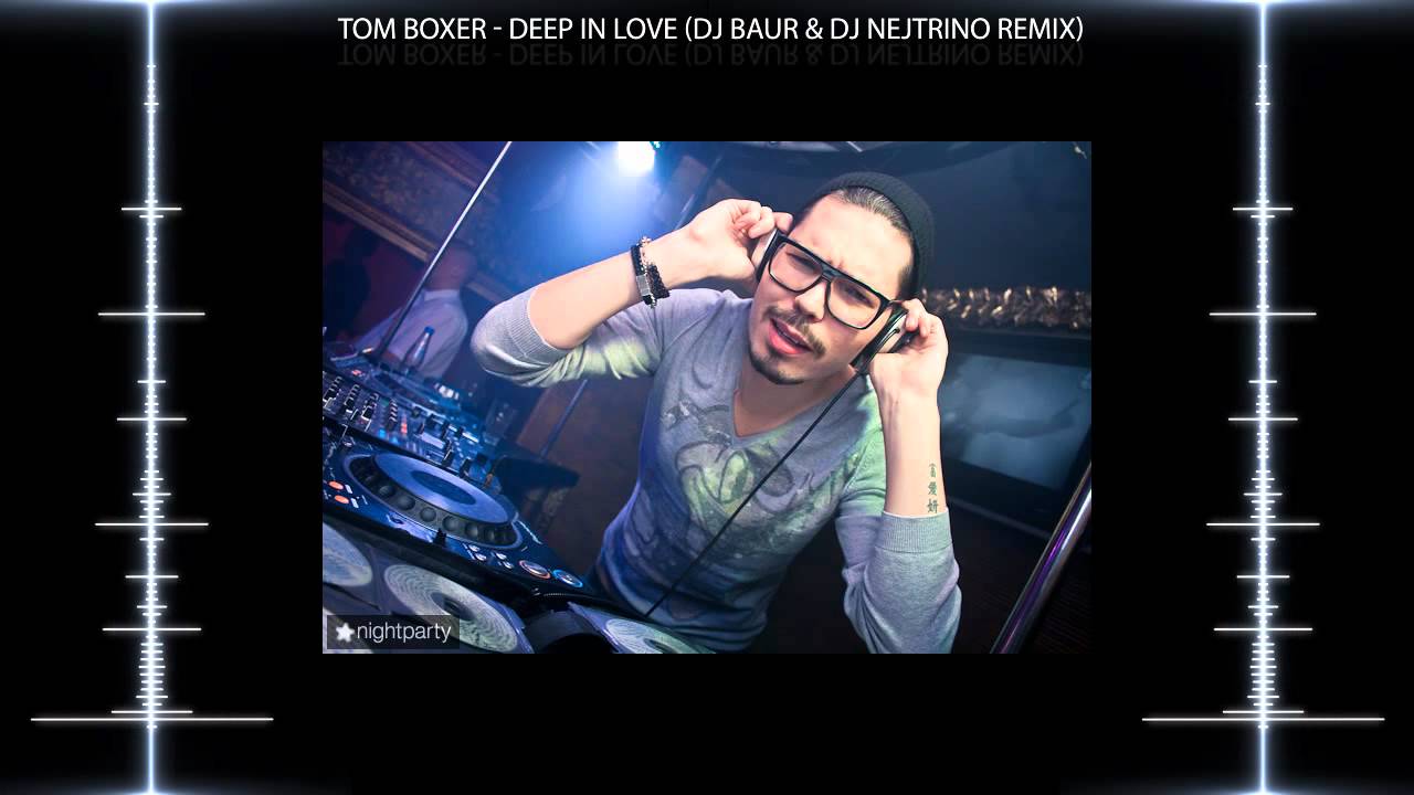 Tom Boxer: Deep In Love (DJ Baur & DJ Nejtrino Remix) (www.baur.pdj.ru ...