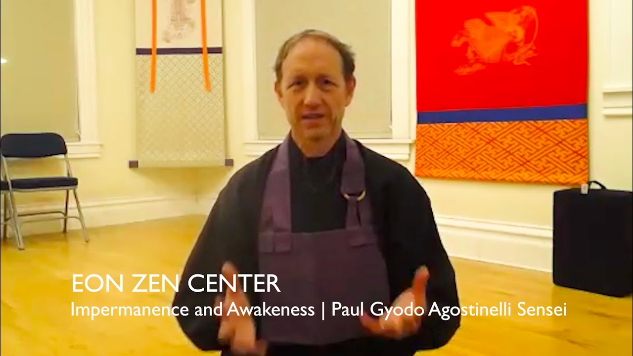 Impermanence and Awakeness | Paul Gyodo Agostinelli Sensei - YouTube