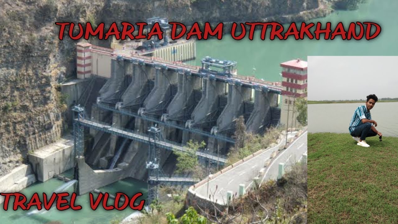 Uttarakhand vlog | Tumaria Dam| - YouTube
