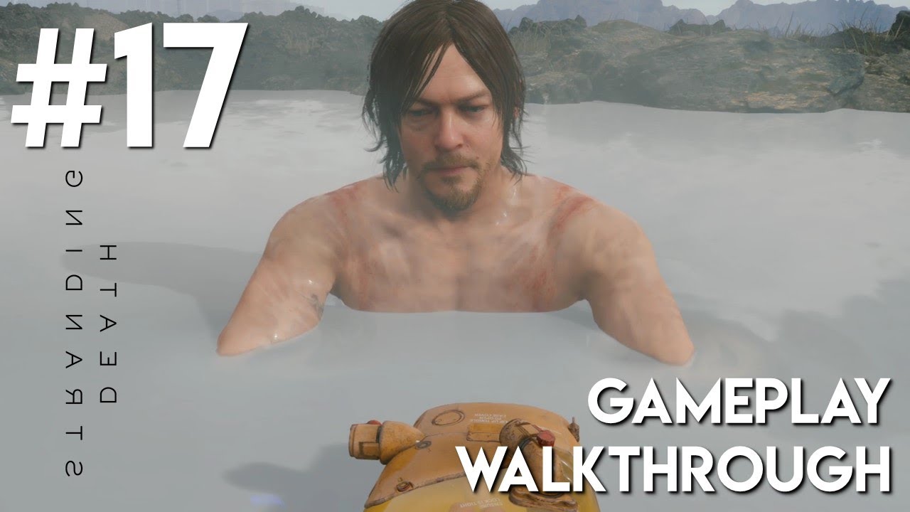 Death Stranding Gameplay Walkthrough Part 17 || A Relaxing Bath - YouTube