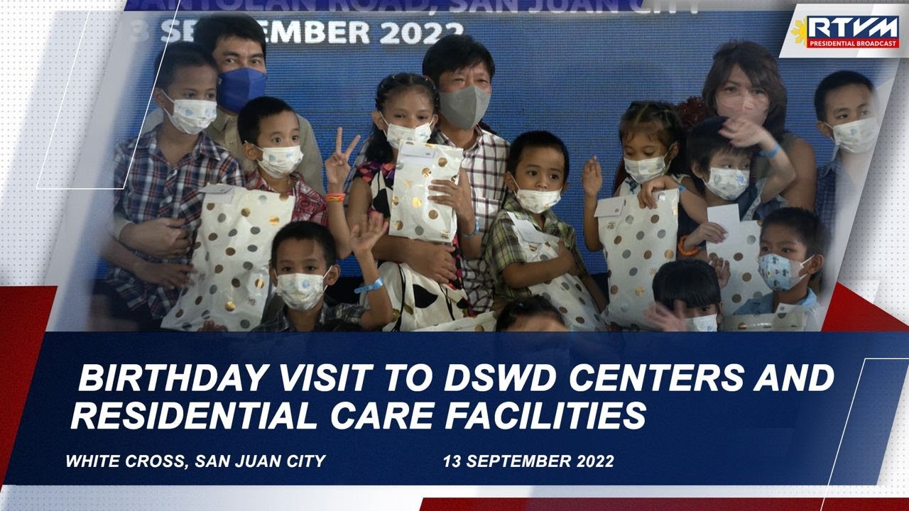 Birthday Visit to DSWD Centers and Residential Care Facilities 9/13 ...
