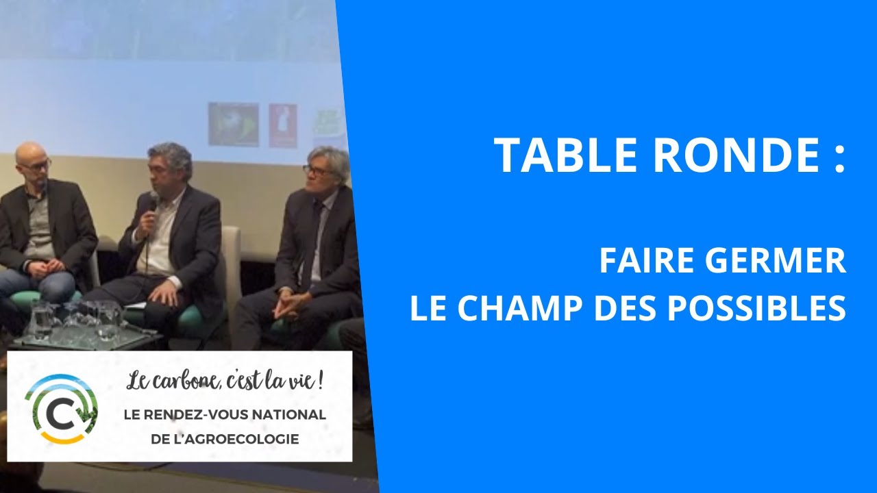 Table ronde : faire germer le champ des possibles - YouTube