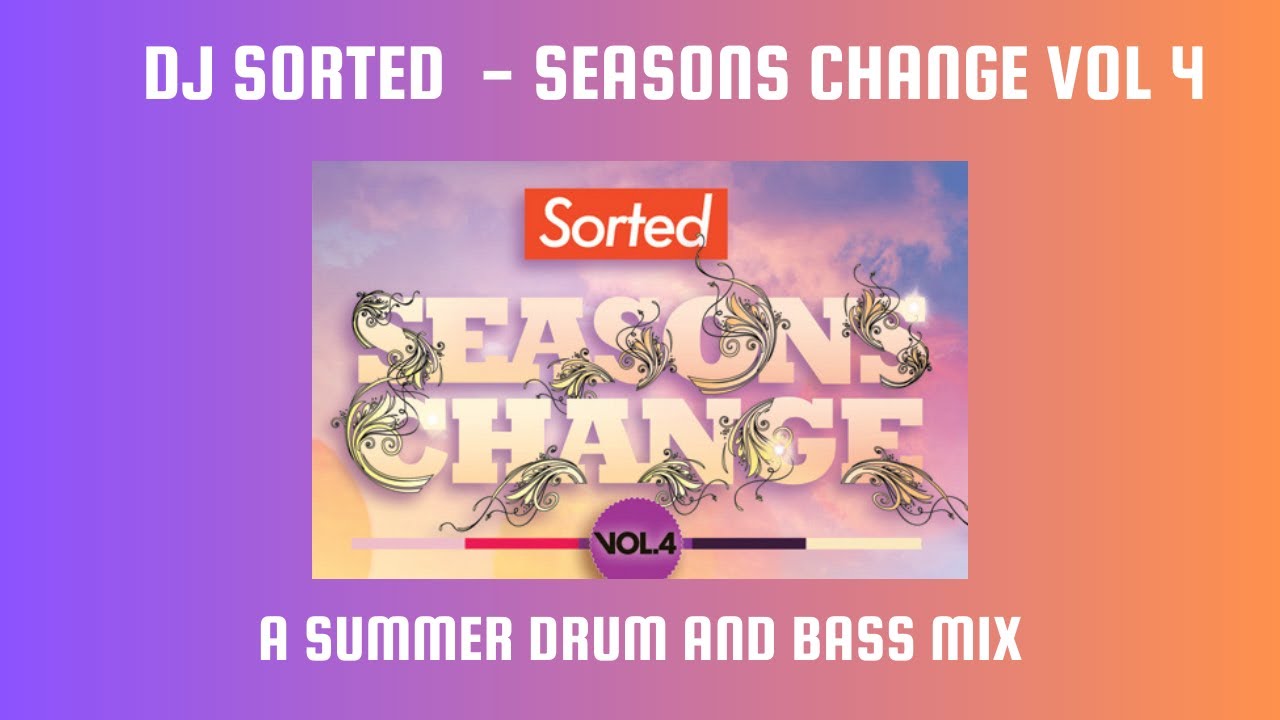 DJ Sorted - Seasons Change Vol 4 (A Summer Drum and Bass Mix) - YouTube Music