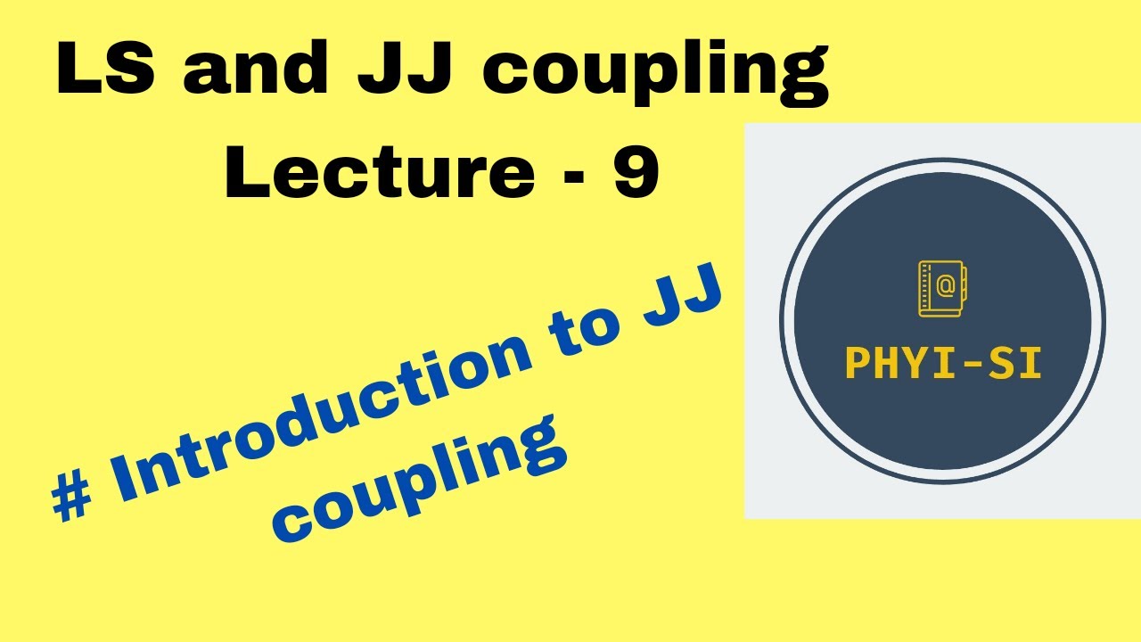 LS and JJ coupling- Lecture 9 - Introduction to j-j coupling - YouTube