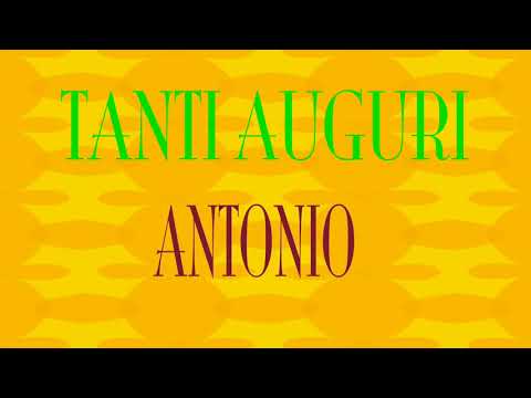 Tanti Auguri Antonio - Buon compleanno - Happy Birthday