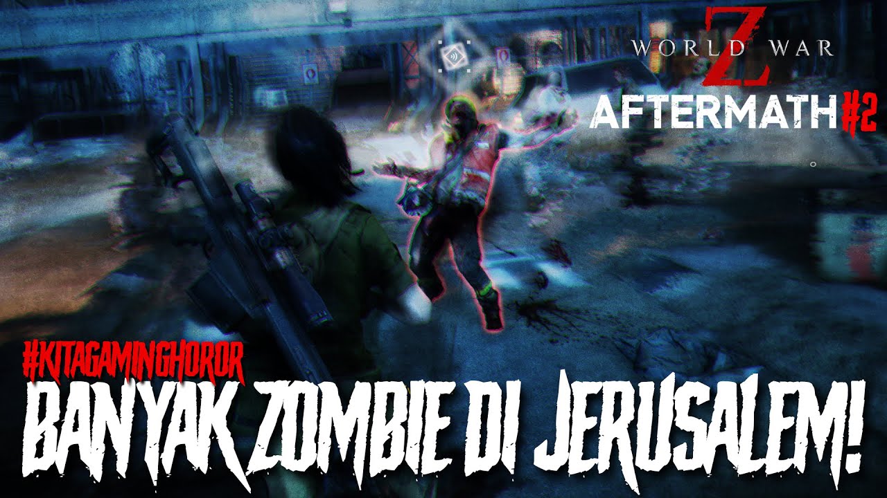 BANYAK ZOMBIE DI JERUSALEM! - World War Z: Aftermath Indonesia #2 - YouTube